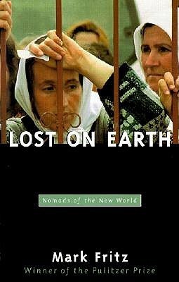 Lost on Earth: Nomads of the New World by Mark Fritz | Goodreads