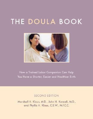 The Doula Book: How A Trained Labor Companion Can Help You Have A ...