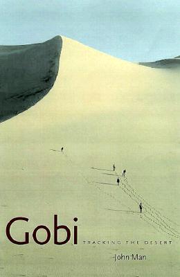Gobi: Tracking the Desert by John Man | Goodreads