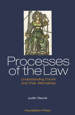 Resnik's Processes of the Law: Understanding Courts and Their ...