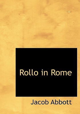 Rollo in Rome (Large Print Edition) by Jacob Abbott | Goodreads
