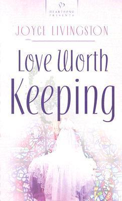 Love Worth Keeping (Heartsong Presents #658) by Joyce Livingston ...
