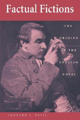 Factual Fictions: The Origins of the English Novel by Lennard J. Davis ...