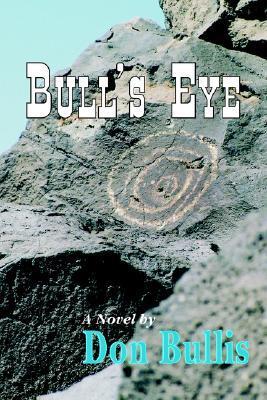 Bull's Eye by Don Bullis | Goodreads