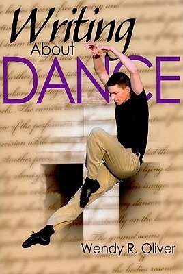 Writing About Dance by Wendy Oliver | Goodreads