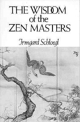The Wisdom of the Zen Masters by Myokyo-Ni | Goodreads