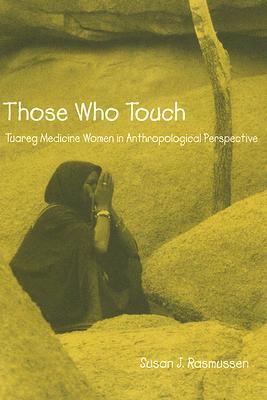 Those Who Touch: Tuareg Medicine Women in Anthropolotical Perspective ...