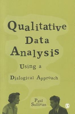 Qualitative Data Analysis Using a Dialogical Approach by Paul Sullivan ...
