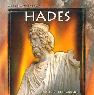 Hades (World Mythology and Folklore) by Adele D. Richardson | Goodreads