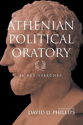Athenian Political Oratory: Sixteen Key Speeches by Demosthenes | Goodreads