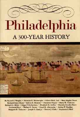 Philadelphia: A 300-Year History by Russell F. Weigley | Goodreads