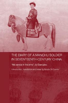 The Diary of a Manchu Soldier in Seventeenth-Century China: "My Service ...