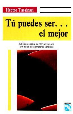 Tu puedes ser...el mejor/ You Can Be the Best by Hector Tassinari ...