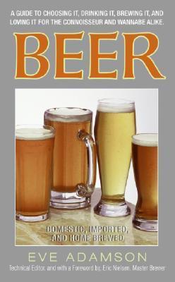 Beer: Domestic, Imported, and Home Brewed by Eve Adamson | Goodreads