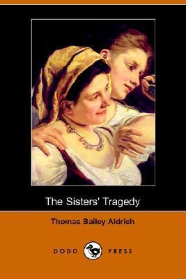 The Sisters' Tragedy by Thomas Bailey Aldrich | Goodreads