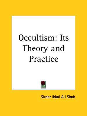 Occultism: Its Theory and Practice by Ikbal Ali Shah | Goodreads