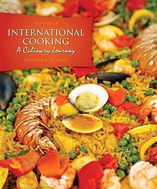 International Cooking: A Culinary Journey by Patricia A. Heyman | Goodreads