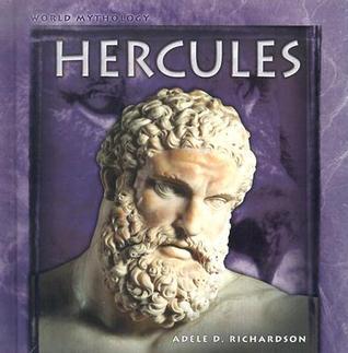 Hercules (World Mythology and Folklore) by Adele D. Richardson | Goodreads