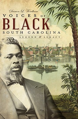 Voices of Black South Carolina: Legend & Legacy by Damon L. Fordham ...