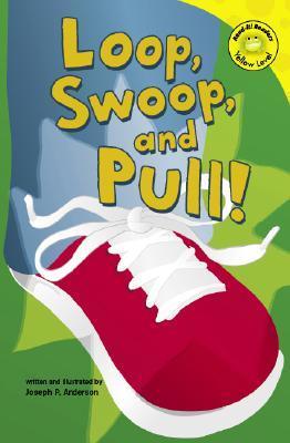 Loop, Swoop, And Pull! (Read-It! Readers) by Joseph P. Anderson | Goodreads