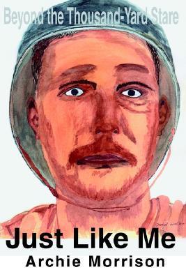 Just Like Me: Beyond the Thousand-Yard Stare by Archie Morrison Estate ...