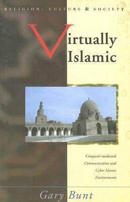 Virtually Islamic: Computer-mediated Communication & Cyber Islamic ...