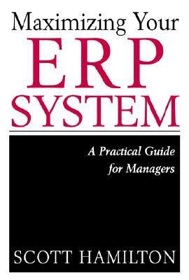 Maximizing Your ERP System: A Practical Guide for Managers by Scott ...