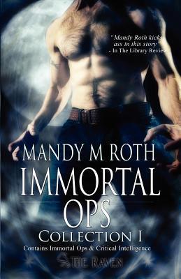 Immortal Ops: Collection I (Books 1 & 2) by Mandy M. Roth | Goodreads