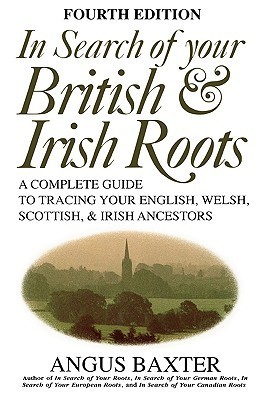 In Search of Your British & Irish Roots: A Complete Guide to Tracing ...