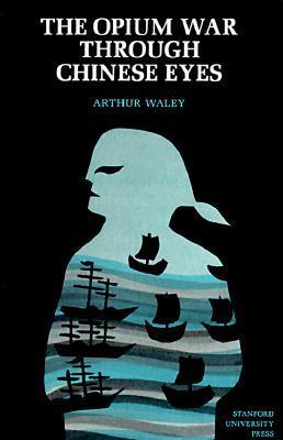 The Opium War Through Chinese Eyes by Arthur Waley | Goodreads