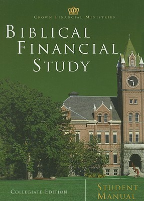 Biblical Financial Study: Student Manual by Crown Financial Ministries ...