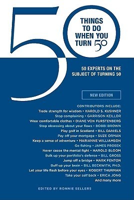 50 Things to Do When You Turn 50: 50 Experts on the Subject of Turning ...