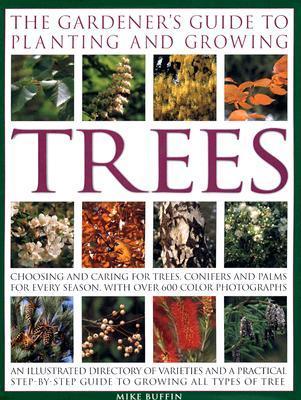 The Gardener's Guide to Planting and Growing Trees: Choosing, planting ...