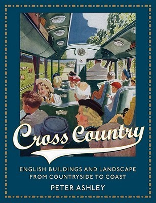 Cross Country: English Buildings and Landscape From Countryside to ...