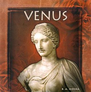 Venus (World Mythology and Folklore) by Blake Hoena | Goodreads