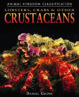 Lobsters, Crabs, & Other Crustaceans by Daniel Gilpin | Goodreads