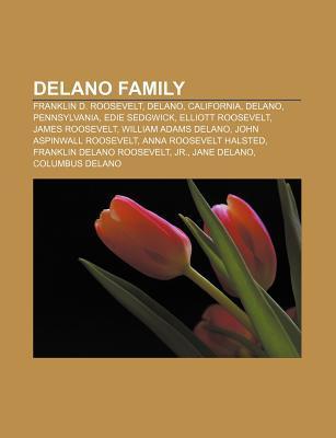 Delano Family: Franklin D. Roosevelt, Delano, California, Delano ...
