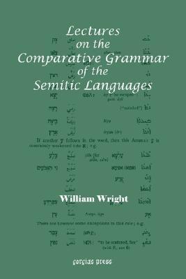 Lectures on the Comparative Grammar of the Semitic Languages by William ...