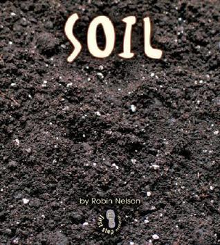 Soil (First Step Nonfiction: What Earth Is Made of) by Robin Nelson ...