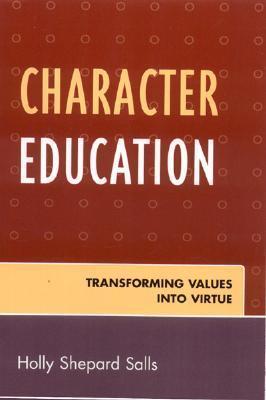 Character Education: Transforming Values into Virtue by Holly Shepard ...