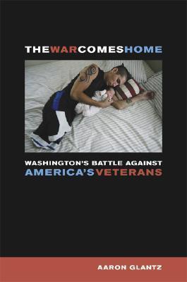 The War Comes Home: Washington's Battle against America's Veterans by ...