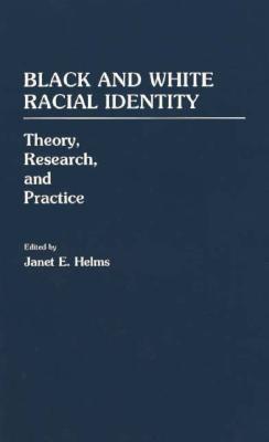 Black and White Racial Identity by Janet E. Helms | Goodreads