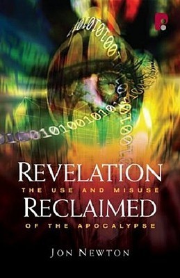Revelation Reclaimed: The Use and Misuse of the Apocalypse by Jon ...