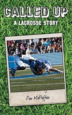 Called Up: A Lacrosse Story by Don McDuffee | Goodreads