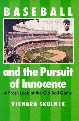 Baseball and the Pursuit of Innocence: A Fresh Look at the Old Ball ...