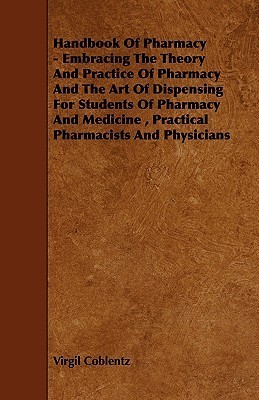 Handbook of Pharmacy: Embracing the Theory and Practice of Pharmacy and ...