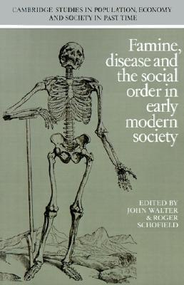 Famine, Disease and the Social Order in Early Modern Society by Roger ...