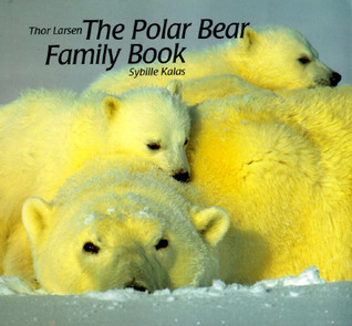 The Polar Bear Family Book by T. Larsen | Goodreads