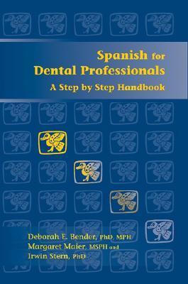 Spanish for Dental Professionals: A Step by Step Handbook by Deborah E ...