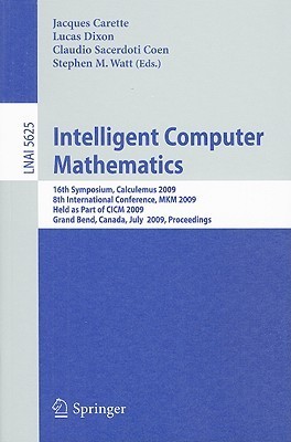 Intelligent Computer Mathematics: 16th Symposium, Calculemus 2009, 8th ...